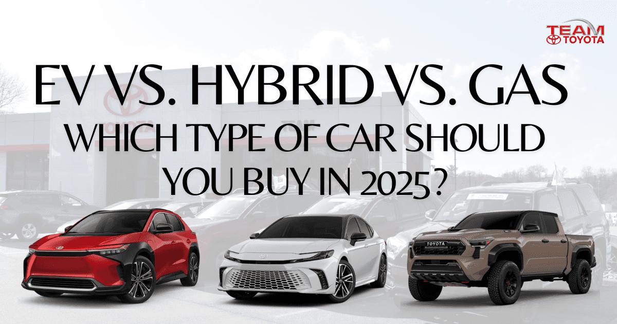 EV vs. Hybrid vs. Gas: Which Type of Car Should You Buy in 2025? | Team Toyota - OH