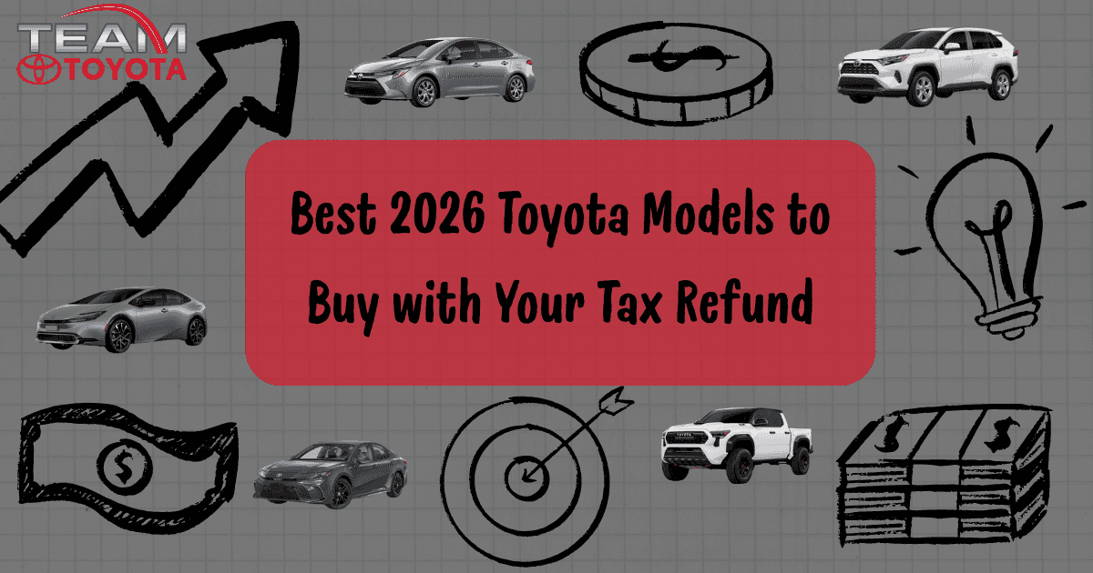Turn Your Tax Refund Into a New 2026 Toyota at Team Toyota in ...